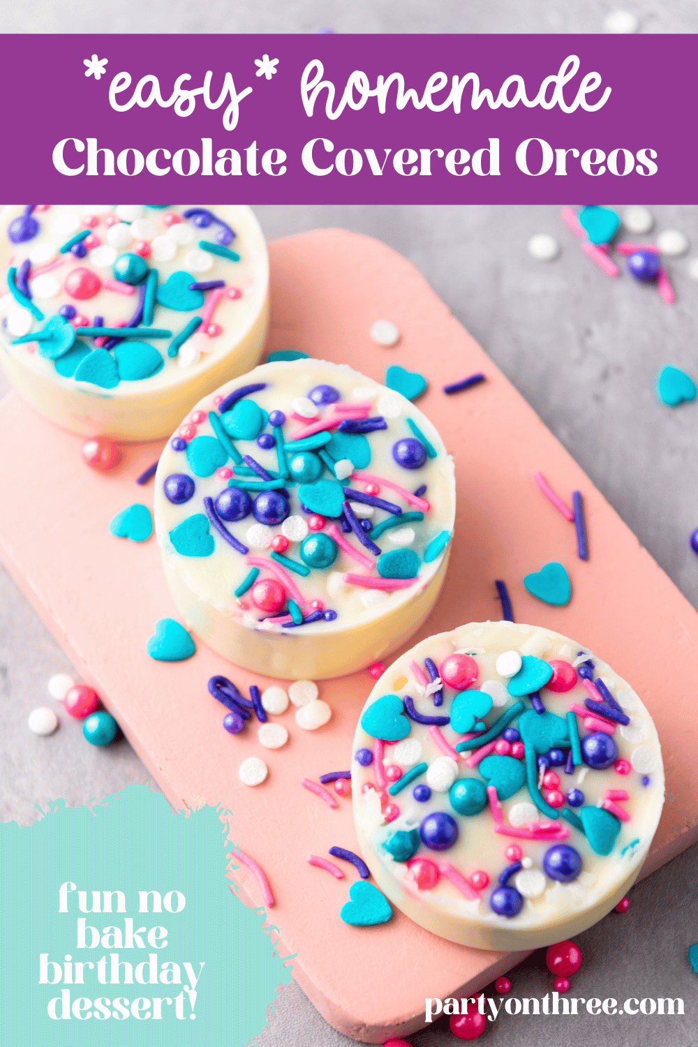 Easy DIY Chocolate Covered Oreos (Great for Birthdays!) - Party on Three