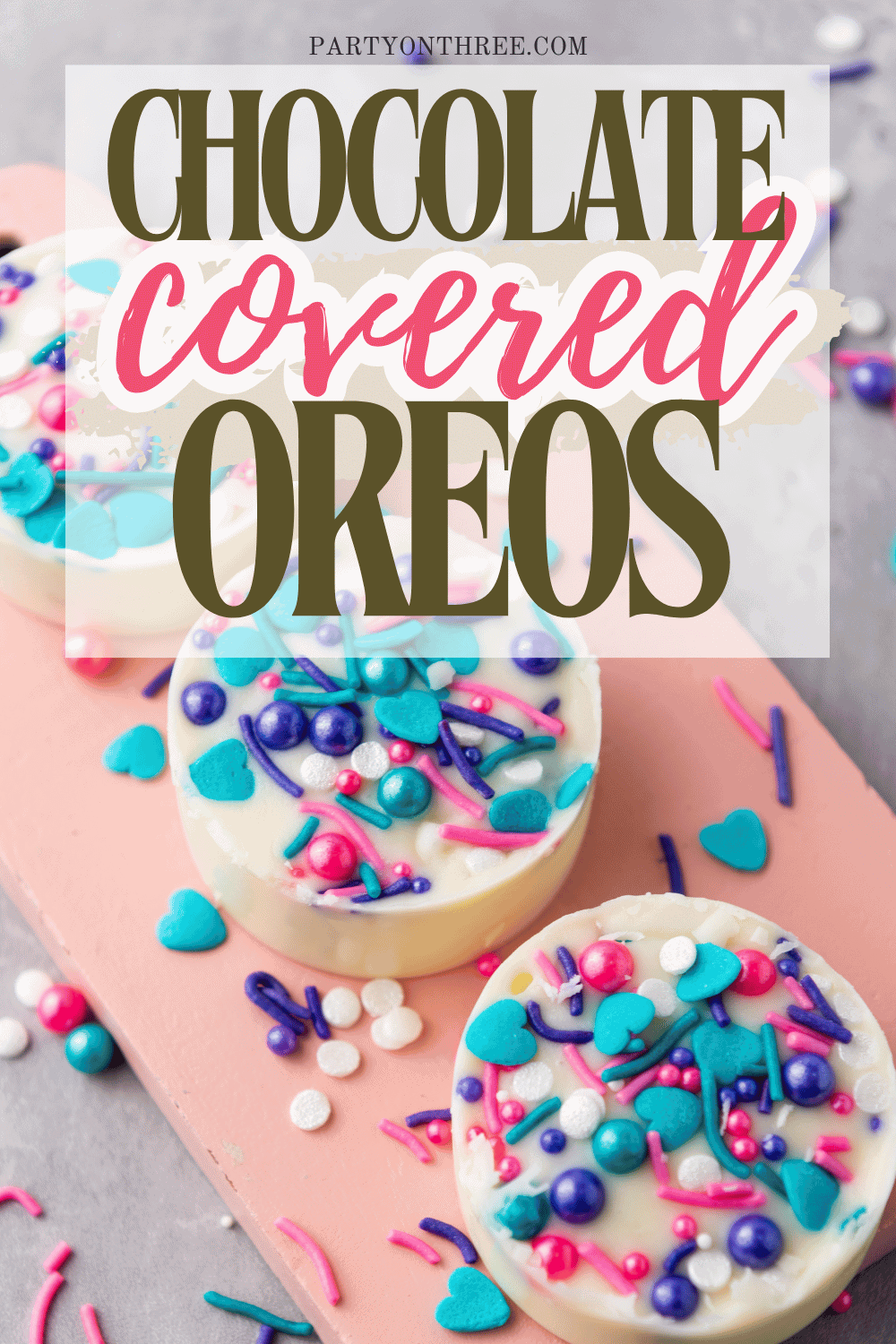 Easy DIY Chocolate Covered Oreos (Great for Birthdays!) - Party on Three