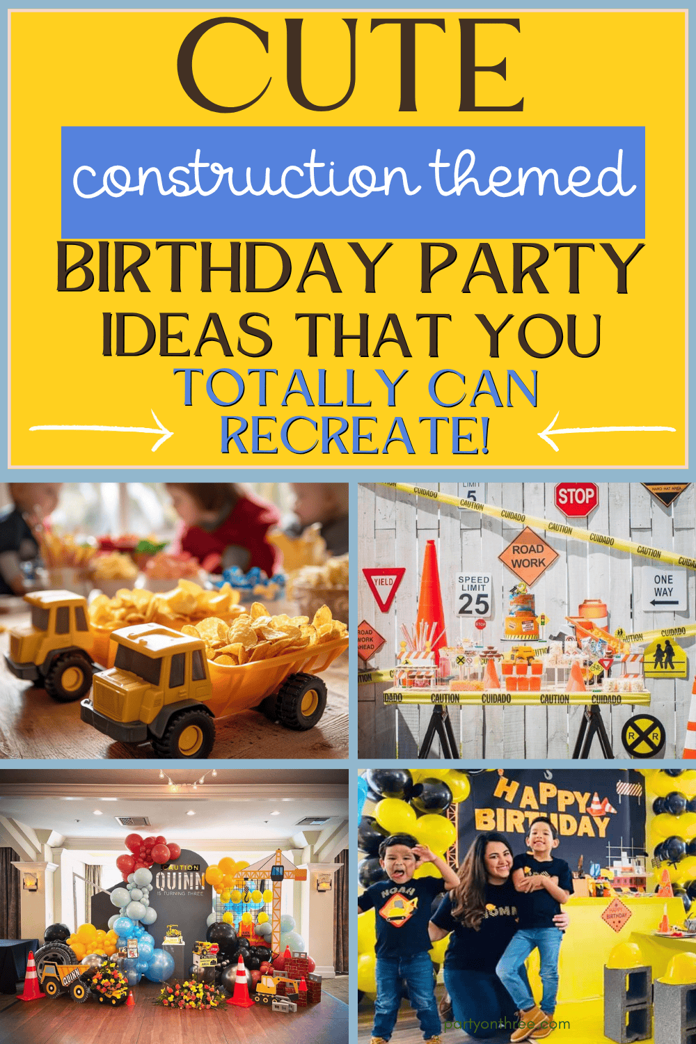 36+ *Fun* Construction Birthday Party Ideas to Recreate - Party on Three